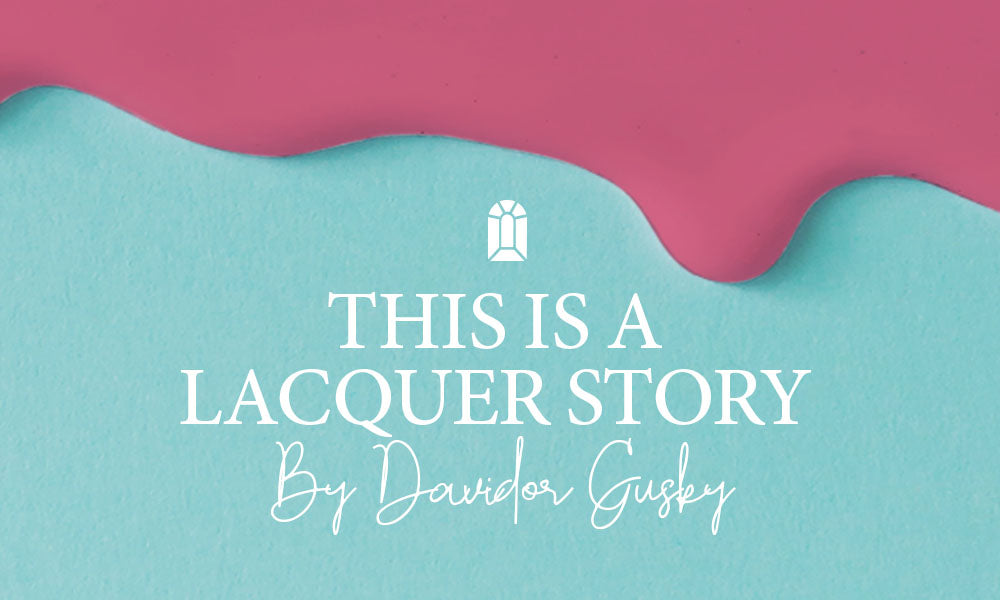 Volume 18: This is a Laquer Story, by Davidor Gusky – DAVIDOR